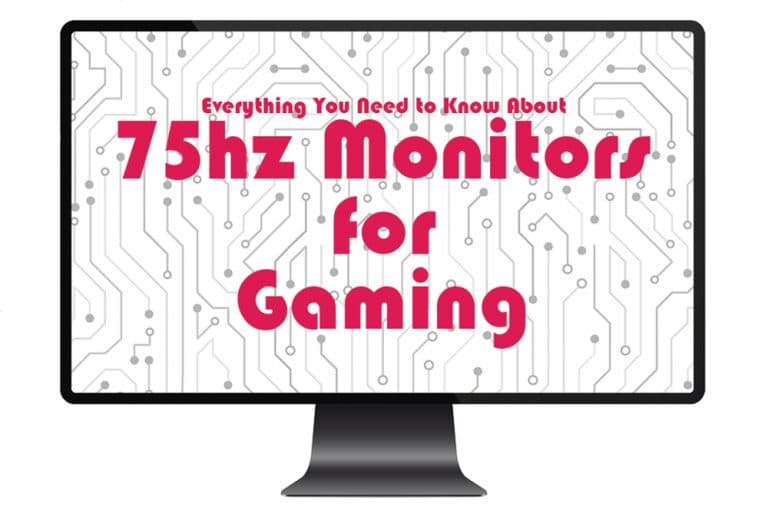 75hz Monitors for Gaming: Pros, Cons, & Comparisons