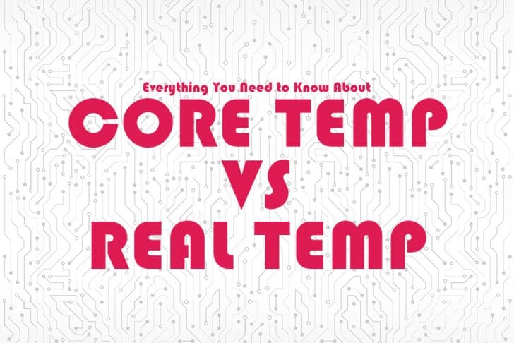 Core Temp vs Real Temp: Pros, Cons, & Differences - Cybersided
