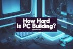 How Hard is Building Your Own PC? (A Quick & Honest Guide)